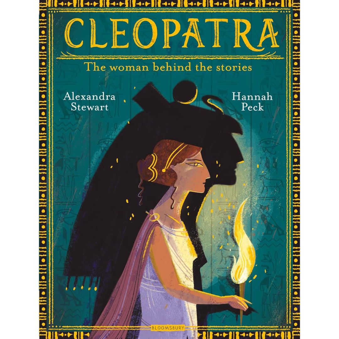 Alexandra Stewart and Hannah Peck (illustr.), Cleopatra : The Woman ...