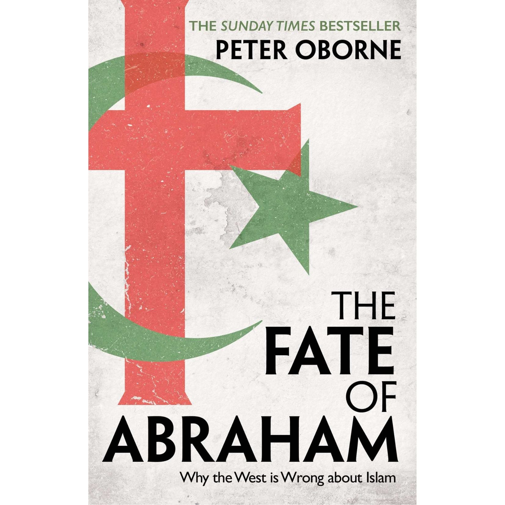 Peter Oborne, The Fate of Abraham: Why the West is Wrong about Islam ...