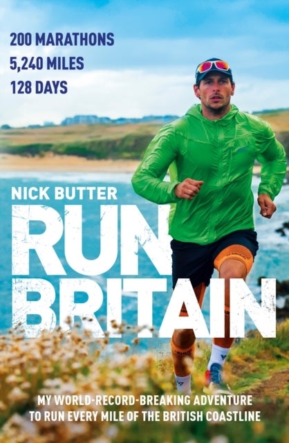 Nick Butter, Run Britain : My World Record-Breaking Adventure to Run ...