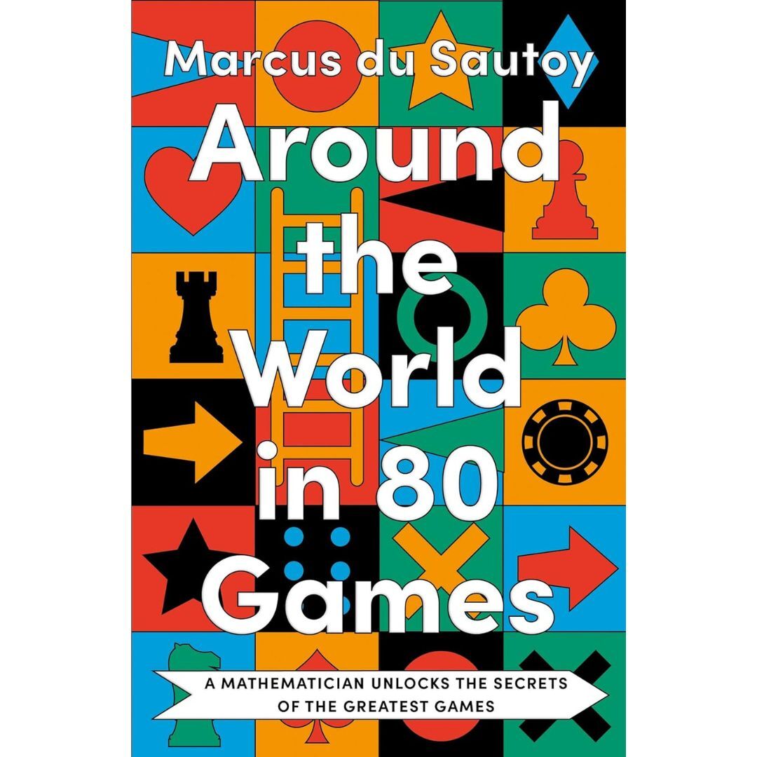 Marcus du Sautoy, Around the World in 80 Games : A Mathematician ...