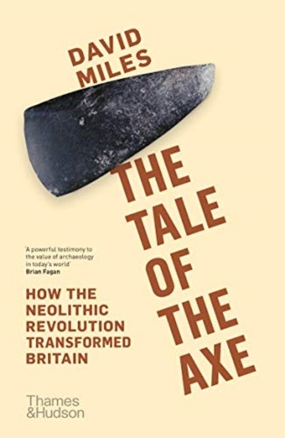 David Miles, The Tale of the Axe : How the Neolithic Revolution ...