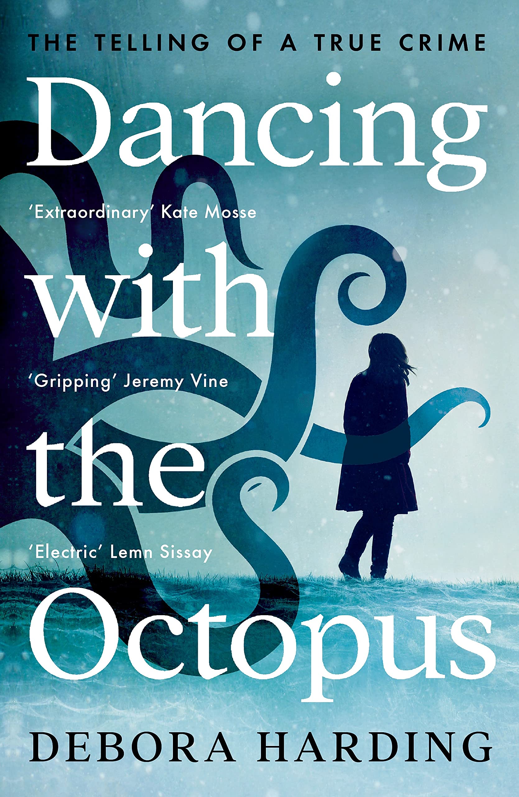 Debora Harding, Dancing with the Octopus : The Telling of a True Crime ...